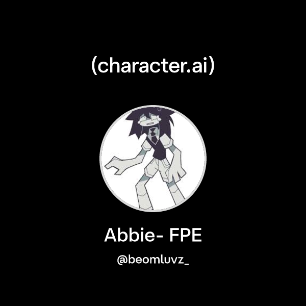 Chat with Abbie- FPE | character.ai | Personalized AI for every moment ...