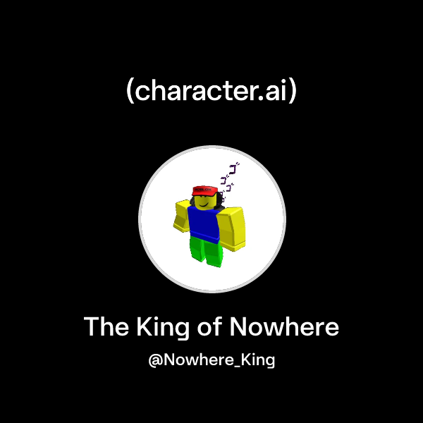Chat with The King of Nowhere | character.ai | AI Chat, Reimagined–Your ...