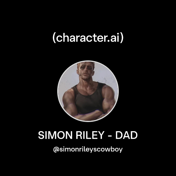 Chat with SIMON RILEY - DAD | character.ai | AI Chat, Reimagined–Your ...
