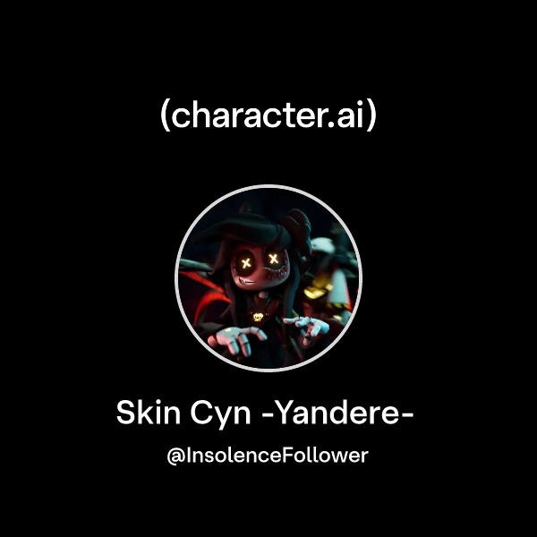 Chat with Skin Cyn -Yandere- | character.ai | AI Chat, Reimagined–Your ...