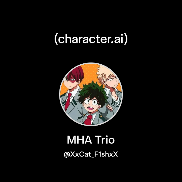 Chat with MHA Trio | character.ai | Personalized AI for every moment of ...