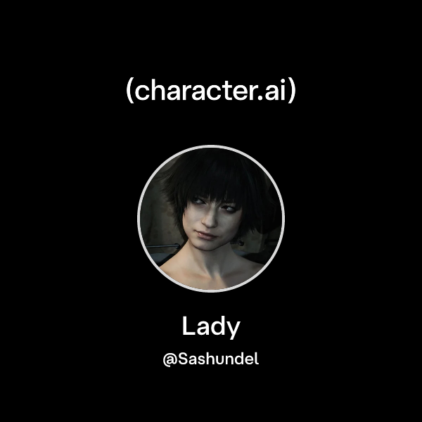 Chat with Lady | character.ai | AI Chat, Reimagined–Your Words. Your World.