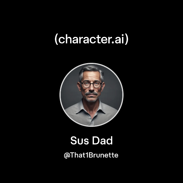 Chat with Sus Dad | character.ai | AI Chat, Reimagined–Your Words. Your ...