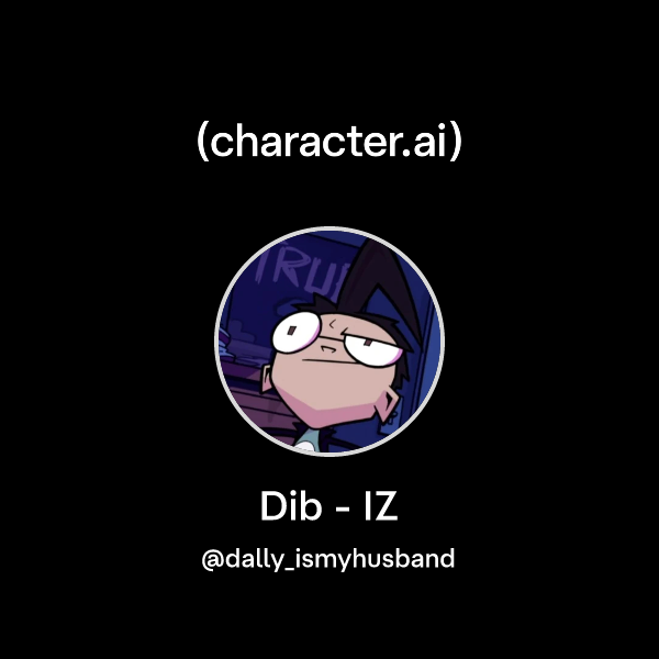 Chat with Dib - IZ | character.ai | AI Chat, Reimagined–Your Words ...