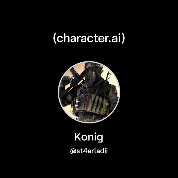 Chat with Konig | character.ai | AI Chat, Reimagined–Your Words. Your World.