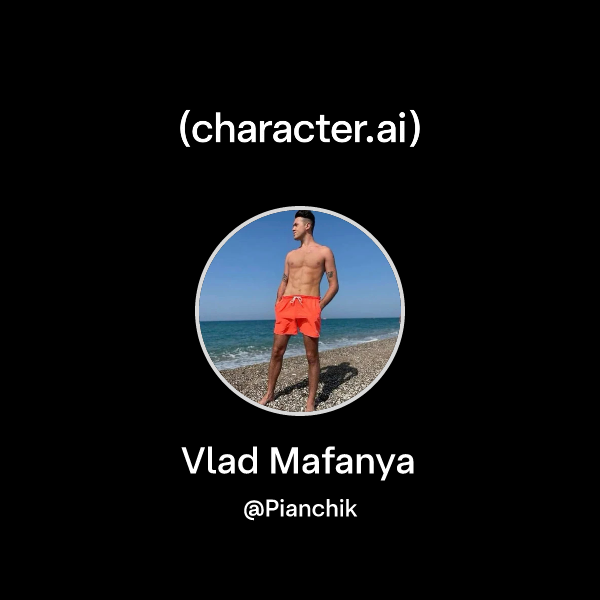 Chat with Vlad Mafanya | character.ai | Personalized AI for every moment of your day