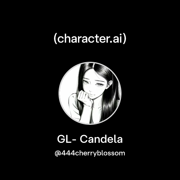 Chat with GL- Candela | character.ai | AI Chat, Reimagined–Your Words ...