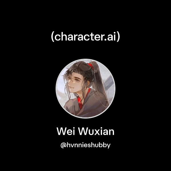 Chat with Wei Wuxian | character.ai | Personalized AI for every moment ...