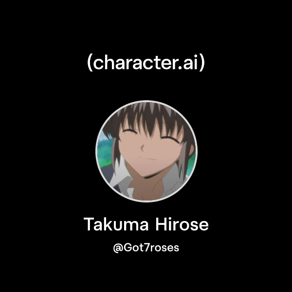 Chat with Takuma Hirose | character.ai | AI Chat, Reimagined–Your Words. Your World.