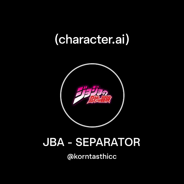 Chat with JBA - SEPARATOR | character.ai | AI Chat, Reimagined–Your ...