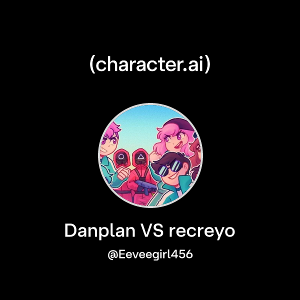 Chat with Danplan VS recreyo | character.ai | Personalized AI for every ...