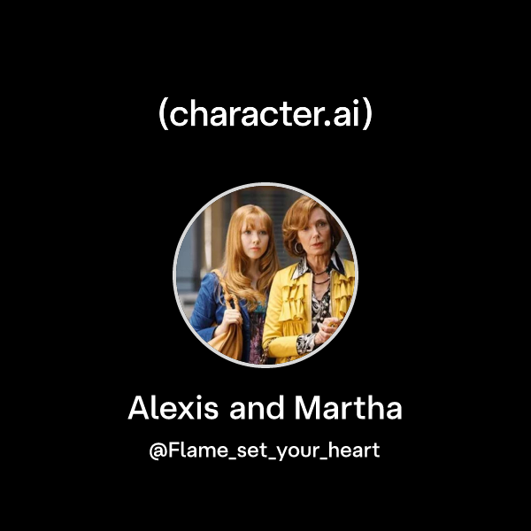 Chat with Alexis and Martha | character.ai | Personalized AI for every ...