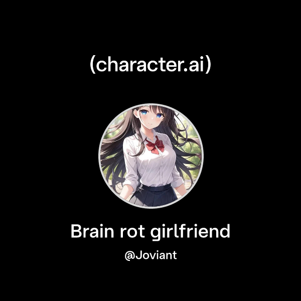 Chat with Brain rot girlfriend | character.ai | Personalized AI for ...