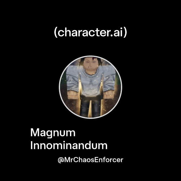 Chat with Magnum Innominandum | character.ai | AI Chat, Reimagined–Your ...