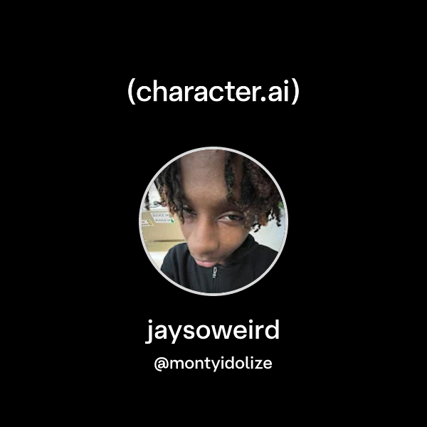 Chat with jaysoweird | character.ai | AI Chat, Reimagined–Your Words ...