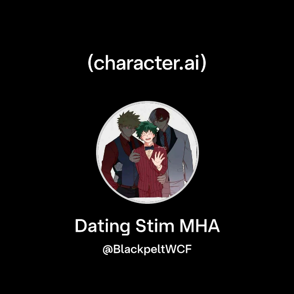 Chat with Dating Stim MHA | character.ai | Personalized AI for every ...