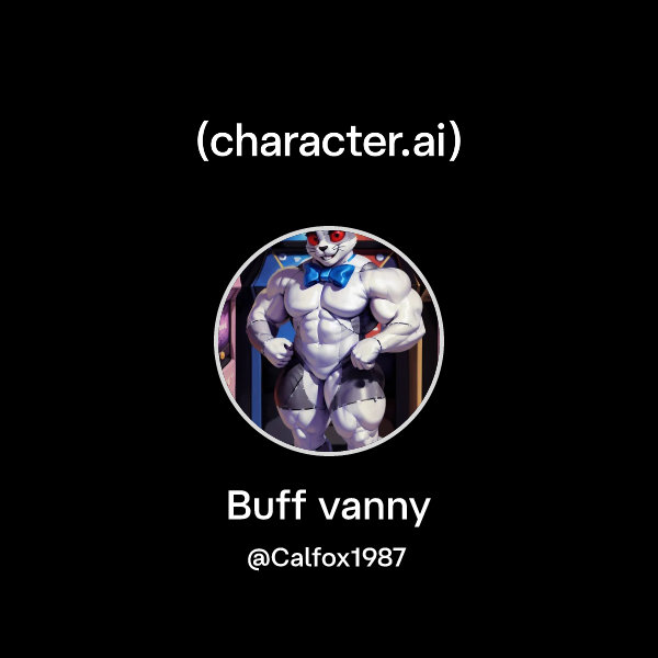 Chat with Buff vanny | character.ai | Personalized AI for every moment ...
