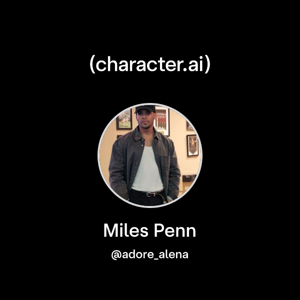 Chat with Miles Penn | character.ai | AI Chat, Reimagined–Your Words ...