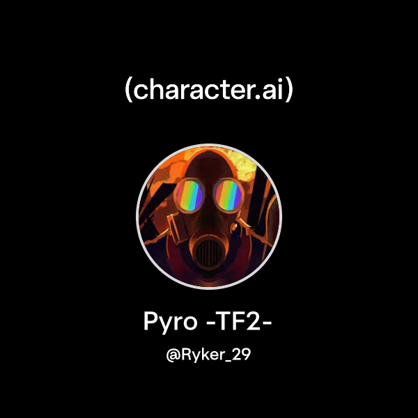 Chat with Pyro -TF2- | character.ai | Personalized AI for every moment of your day
