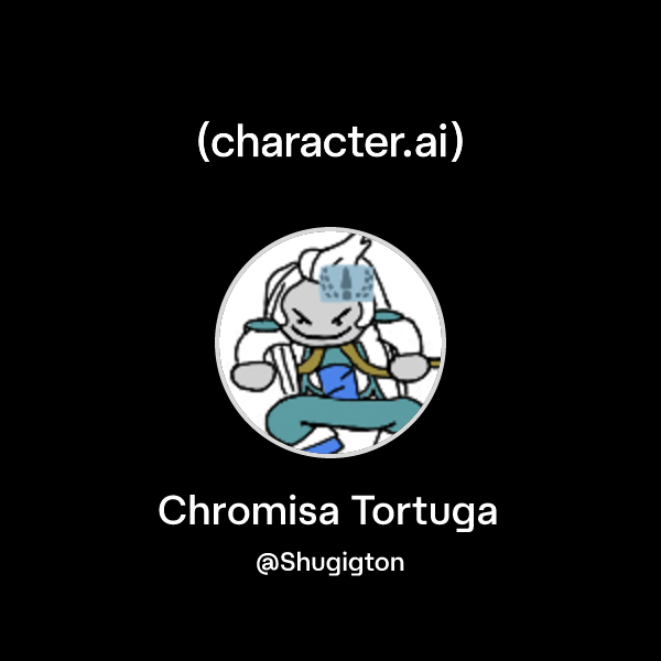 Chat with Chromisa Tortuga | character.ai | Personalized AI for every ...