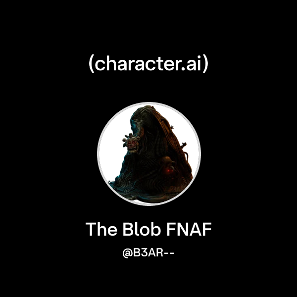 Chat with The Blob FNAF | character.ai | AI Chat, Reimagined–Your Words ...