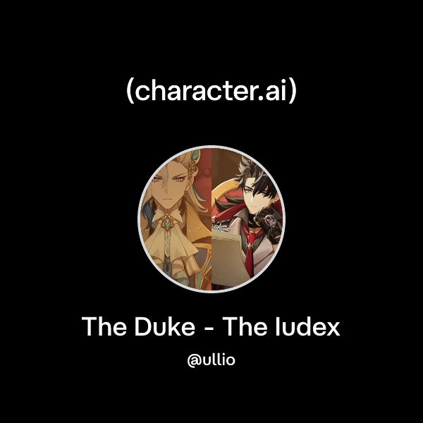 Chat with The Duke - The Iudex | character.ai | AI Chat, Reimagined ...
