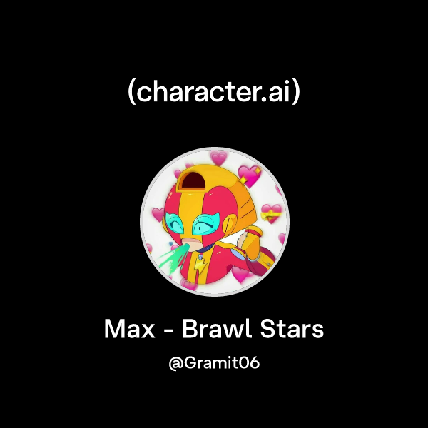 Chat with Max - Brawl Stars | character.ai | AI Chat, Reimagined–Your Words. Your World.