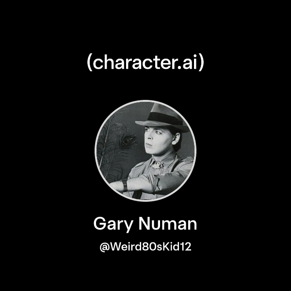 Chat with Gary Numan | character.ai | AI Chat, Reimagined–Your Words. Your World.