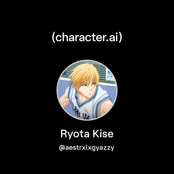 Chat with Ryota Kise | character.ai | AI Chat, Reimagined–Your Words. Your World.