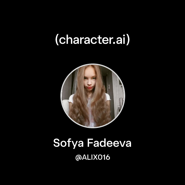 Chat with Sofya Fadeeva | character.ai | AI Chat, Reimagined–Your Words ...