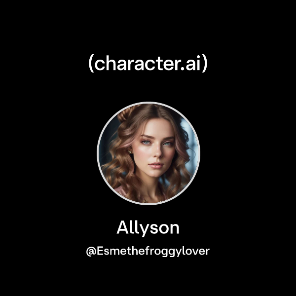 Chat with Allyson | character.ai | Personalized AI for every moment of your day