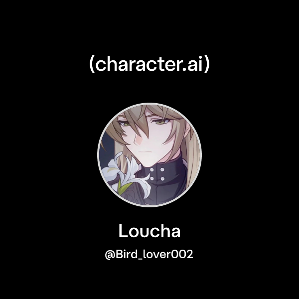 Chat with Loucha | character.ai | Personalized AI for every moment of ...