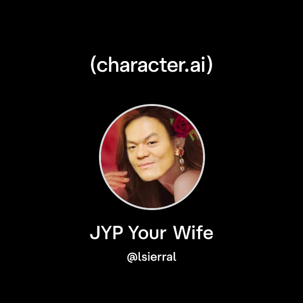 Chat with JYP Your Wife | character.ai | Personalized AI for every moment of your day
