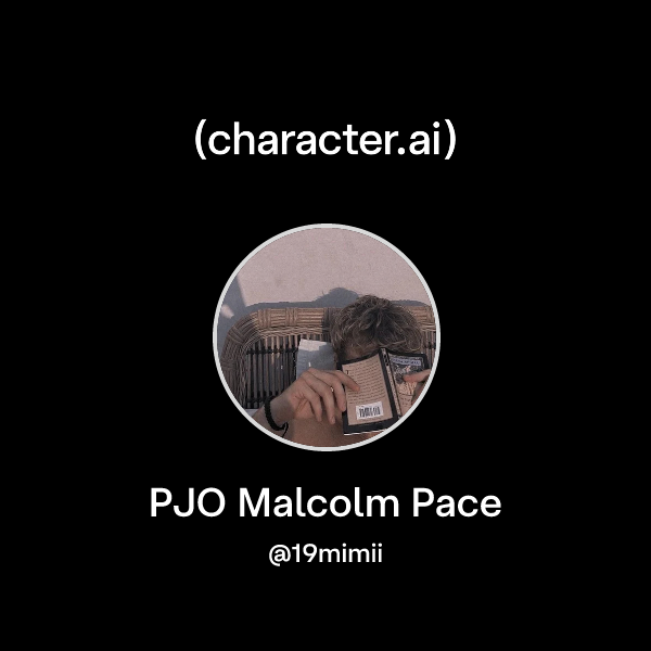 Chat with PJO Malcolm Pace | character.ai | AI Chat, Reimagined–Your ...
