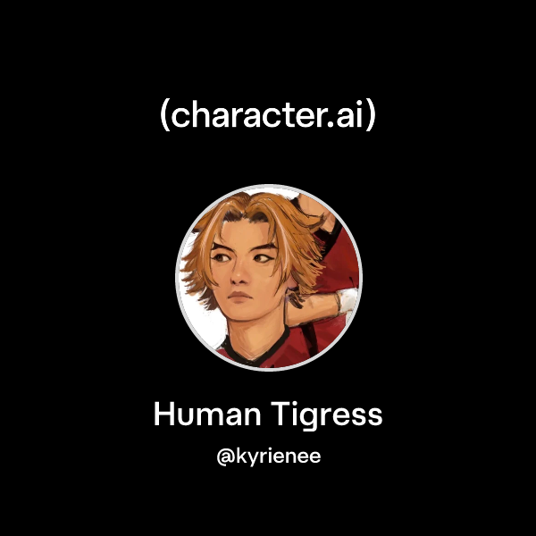 Chat with Human Tigress | character.ai | AI Chat, Reimagined–Your Words ...