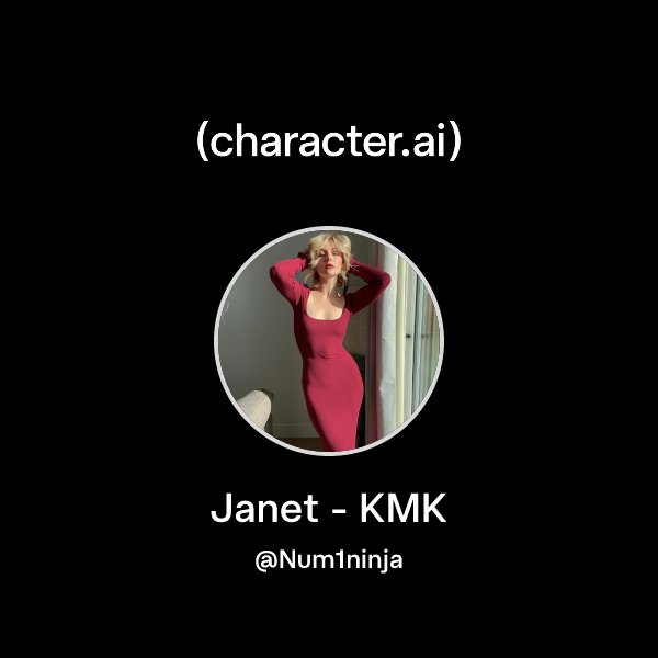 Chat with Janet - KMK | character.ai | AI Chat, Reimagined–Your Words ...
