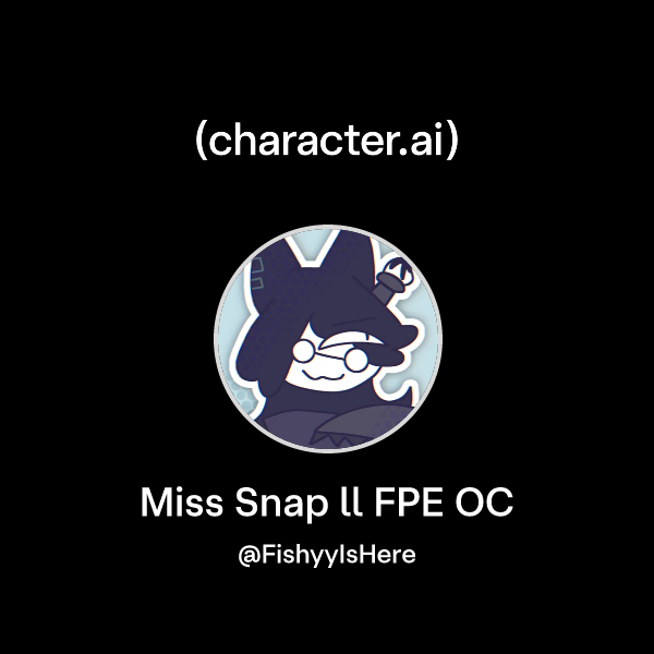 Chat with Miss Snap ll FPE OC | character.ai | AI Chat, Reimagined–Your ...
