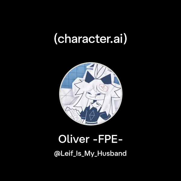 Chat with Oliver -FPE- | character.ai | AI Chat, Reimagined–Your Words ...