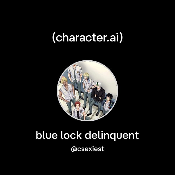 Chat with blue lock delinquent | character.ai | AI Chat, Reimagined ...
