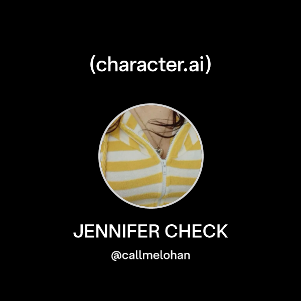 Chat with JENNIFER CHECK | character.ai | AI Chat, Reimagined–Your ...