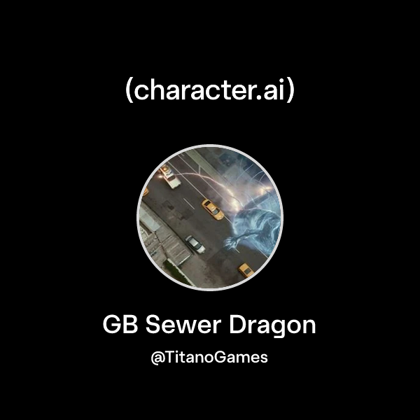 Chat with GB Sewer Dragon | character.ai | AI Chat, Reimagined–Your ...