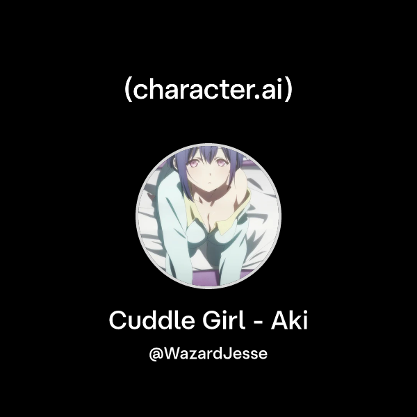 Chat with Cuddle Girl - Aki | character.ai | AI Chat, Reimagined–Your ...