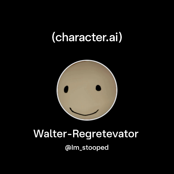 Chat with Walter-Regretevator | character.ai | AI Chat, Reimagined–Your ...