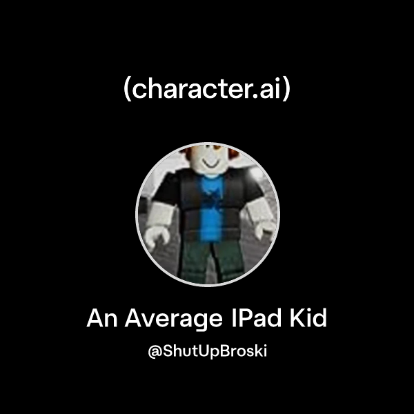 Chat with An Average IPad Kid | character.ai | AI Chat, Reimagined–Your ...