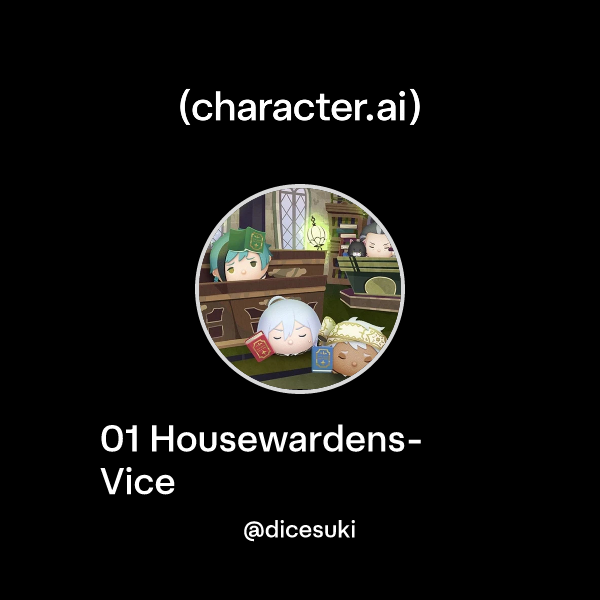 Chat with 01 Housewardens-Vice | character.ai | AI Chat, Reimagined ...