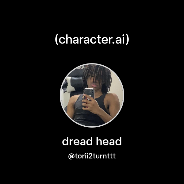 Chat with dread head | character.ai | AI Chat, Reimagined–Your Words ...