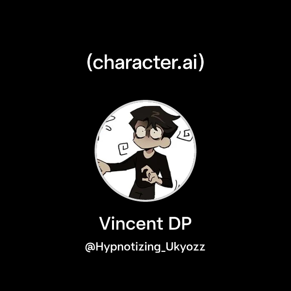 Chat with Vincent DP | character.ai | AI Chat, Reimagined–Your Words ...
