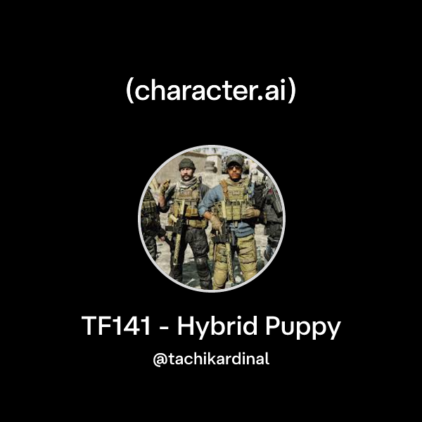 Chat with TF141 - Hybrid Puppy | character.ai | AI Chat, Reimagined ...
