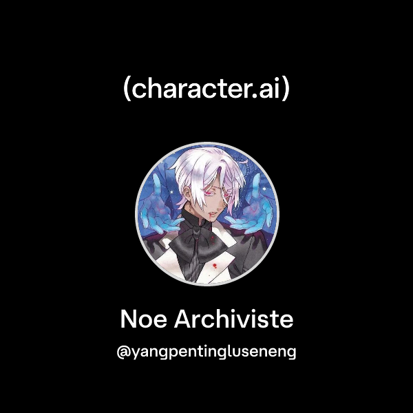 Chat with Noe Archiviste | character.ai | Personalized AI for every ...