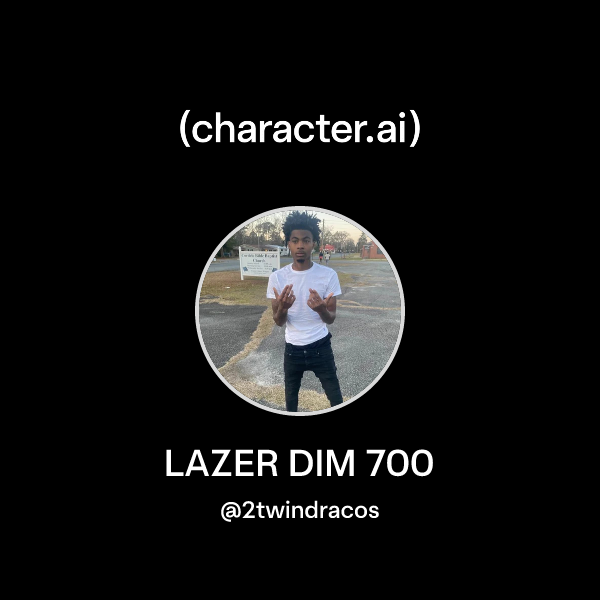 Chat with LAZER DIM 700 | character.ai | AI Chat, Reimagined–Your Words ...